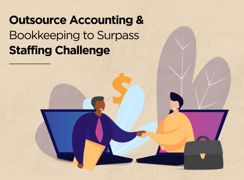 Outsource Accounting & Bookkeeping to Surpass Staffing Challenge