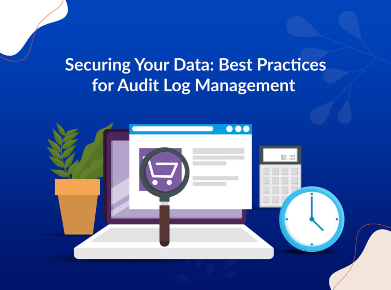 Audit Log Best Practices | Securing Your Data