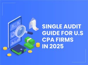 Single Audit Guide for U.S CPA Firms in 2025
