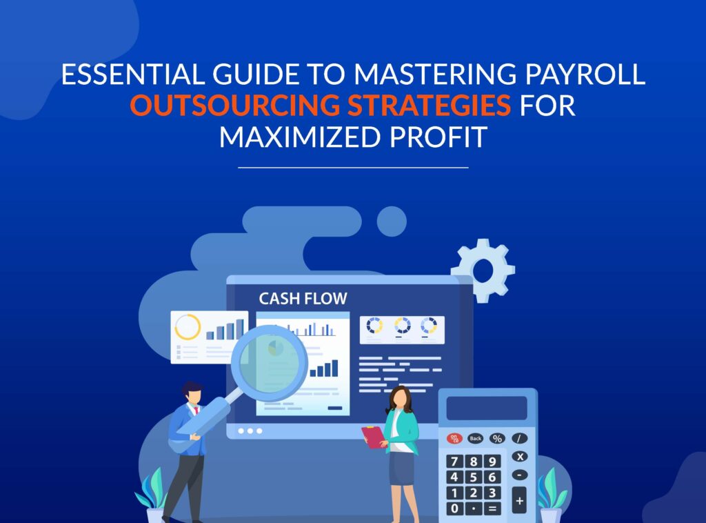 Essential Guide to Payroll Outsourcing for Maximized Profit