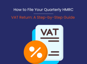 How to File A VAT Return in the UK – Step-by-Step Guide